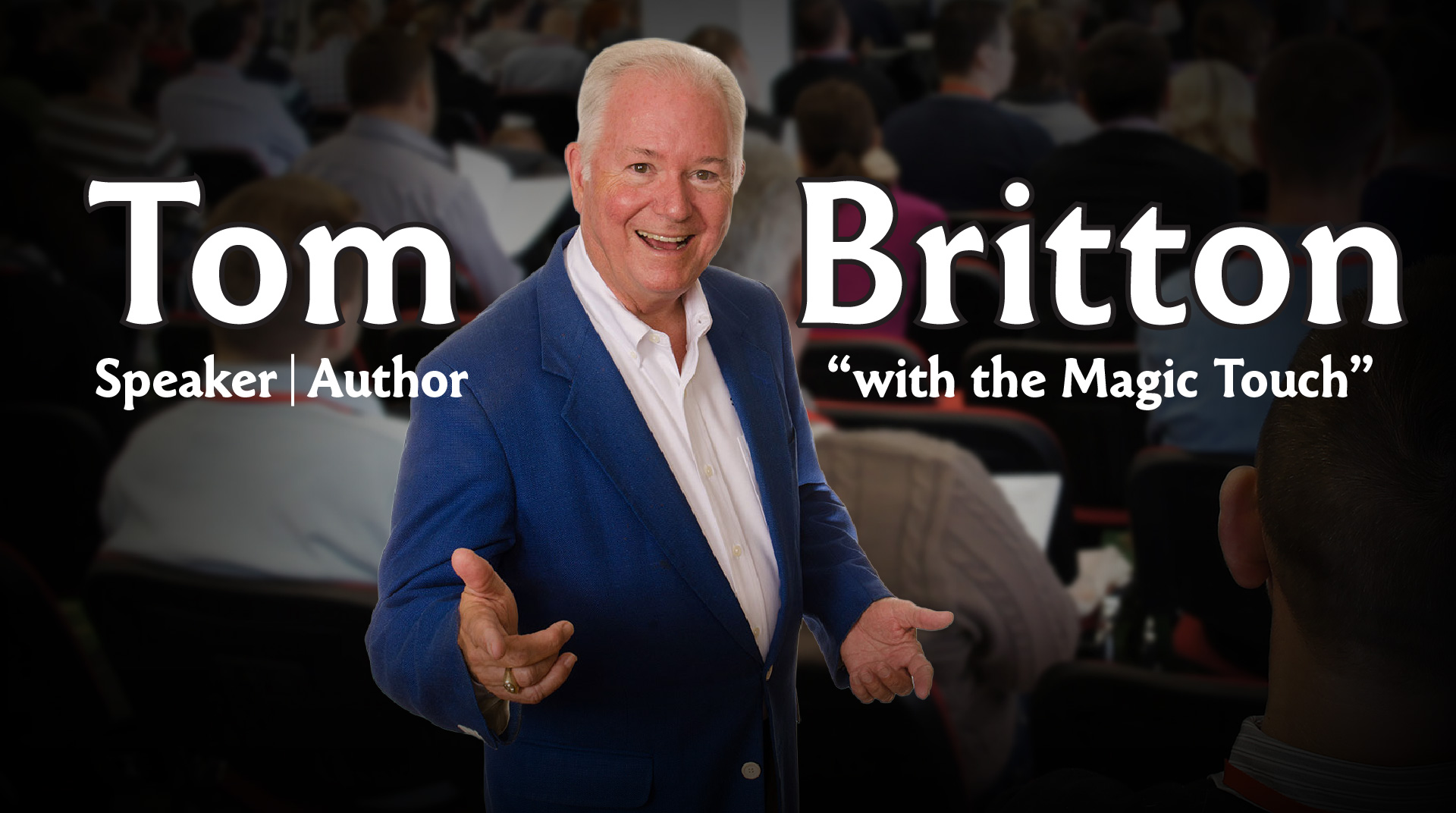 Tom Britton | The public speaker with the magic touch